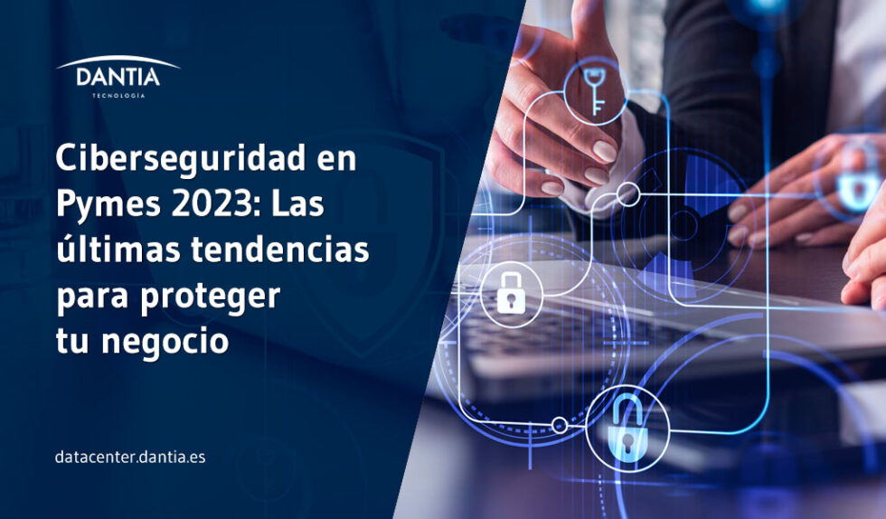 Ciberseguridad en Pymes 2023: Las últimas tendencias para proteger tu negocio - Cloud DataCenter ...